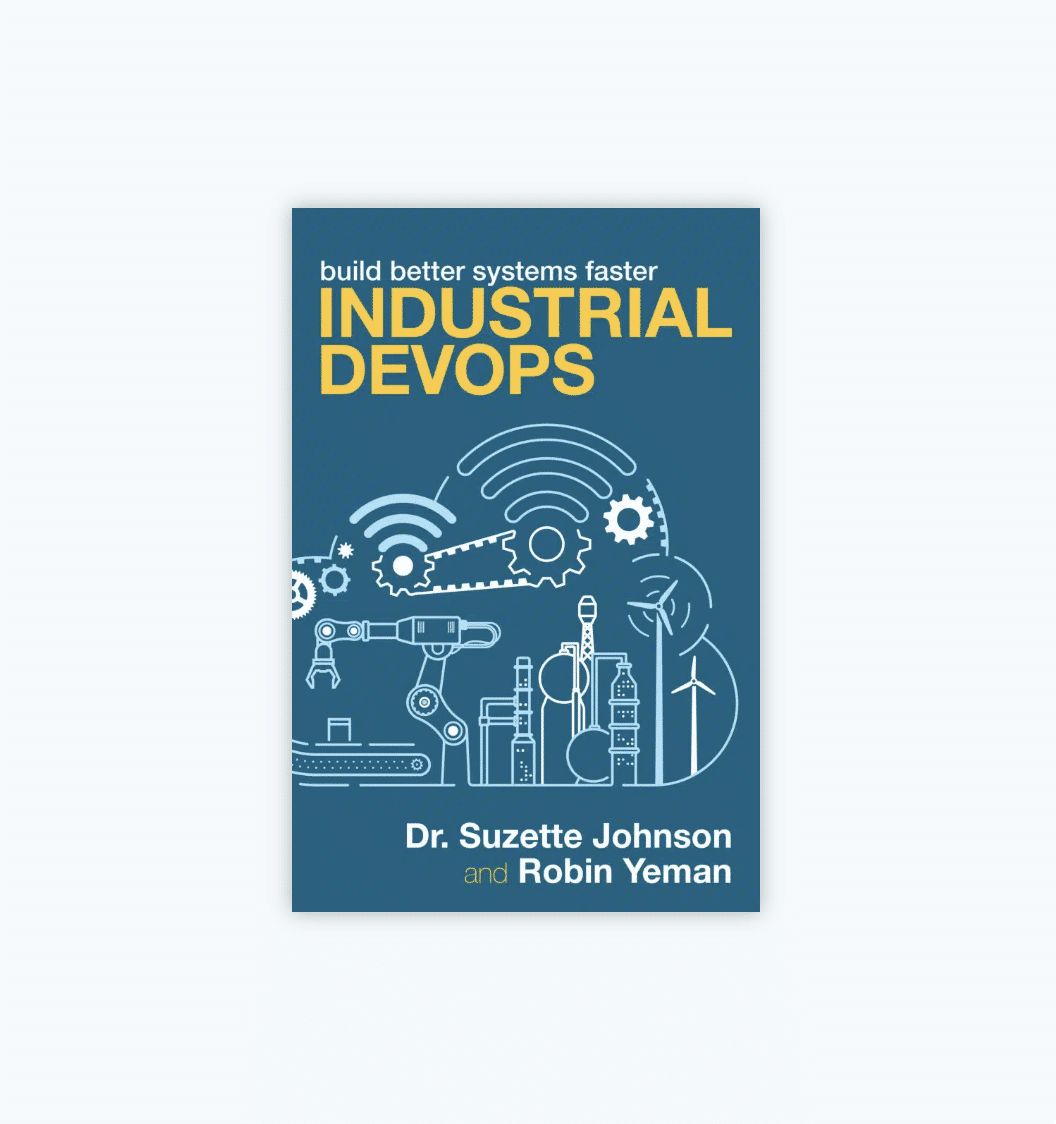 An Industrial DevOps Framework for Building Better Systems Faster - IT Revolution